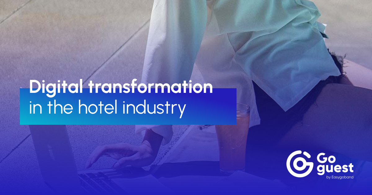 Digital transformation in the hotel industry - Easygoband | Goguest