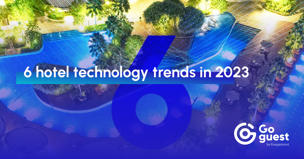 6 hotel technology trends in 2023 - Easygoband | Goguest